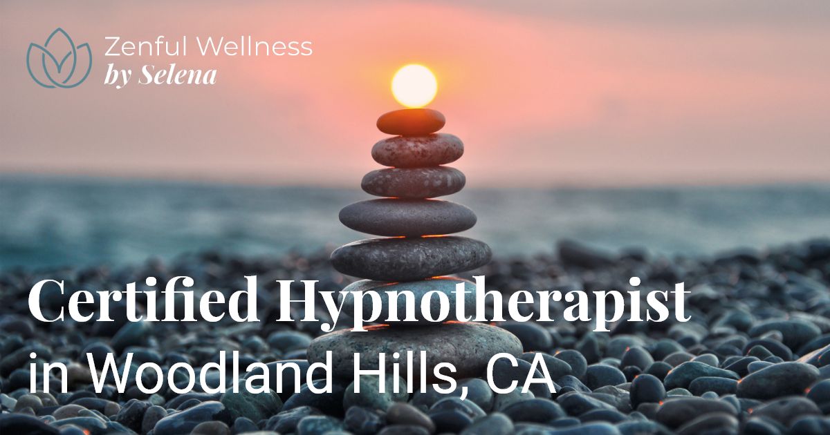 Hypnotherapy Services in Woodland Hills | Zenful Wellness by Selena